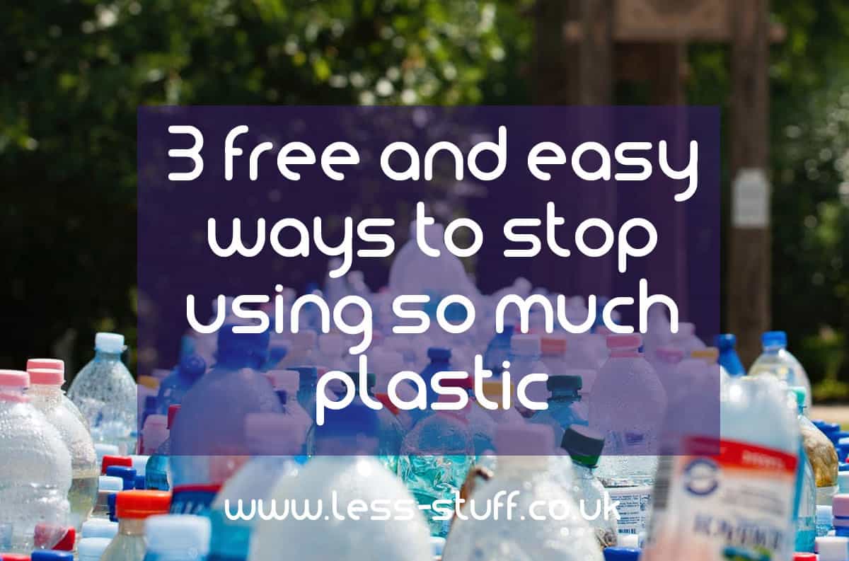 3 free and easy ways to stop using so much plastic - Less Waste